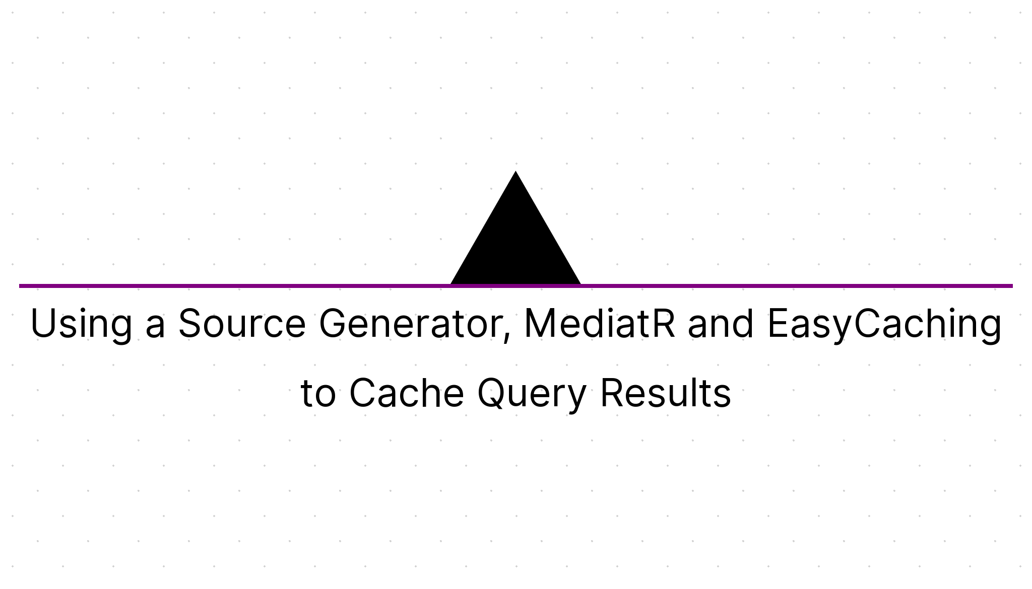 Using a Source Generator, MediatR and EasyCaching to Cache Query ...